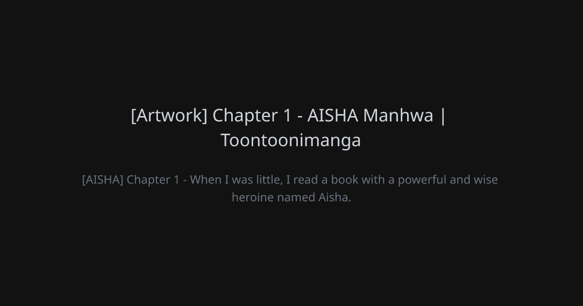 [Artwork] Chapter 1 - AISHA Manhwa | Toontoonimanga | toontoonimanga.com