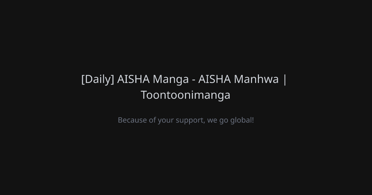 [Daily] AISHA Manga - AISHA Manhwa | Toontoonimanga | toontoonimanga.com